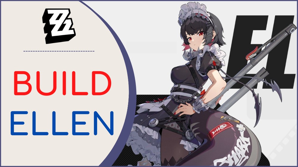 Hướng Dẫn Build Ellen Zenless Zone Zero