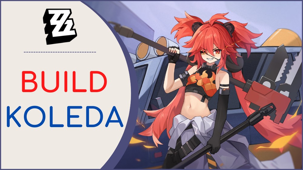 Hướng Dẫn Build Koleda Zenless Zone Zero